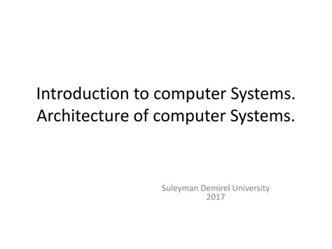 Ppt Introduction To Computer Systems Architecture Of Computer