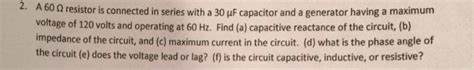 Solved A 60 Ohm Resistor Is Connected In Series With A 30