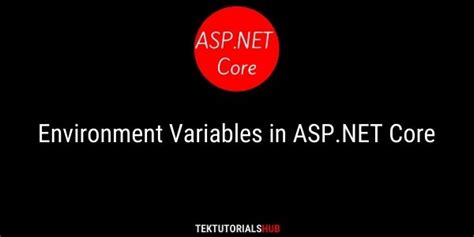 Environment Variables In ASP NET Core Tektutorialshub