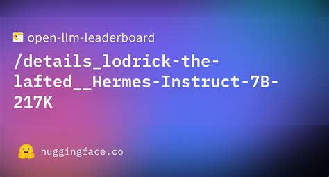 open llm leaderboard details lodrick the lafted hermes instruct 7b