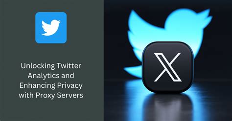unlock twitter analytics and privacy with proxy servers fineproxy