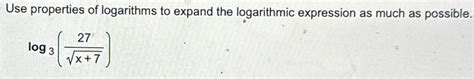 Solved Use Properties Of Logarithms To Expand The Chegg Com