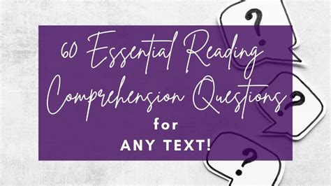 60 Essential Reading Comprehension Questions For Any Text The