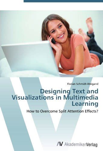Designing Text And Visualizations In Multimedia Learning How To Overcome Split Attention
