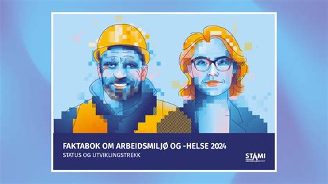Her Er Stamis Faktabok Om Arbeidsmiljø Og Helse 2024 Stami