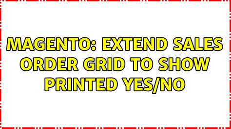 Magento Extend Sales Order Grid To Show Printed Yesno Youtube