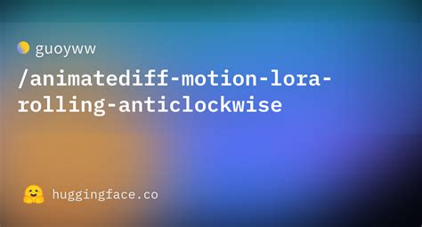 guoyww animatediff motion lora rolling anticlockwise at main