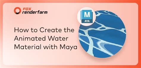 How To Create The Animated Water Material With Maya