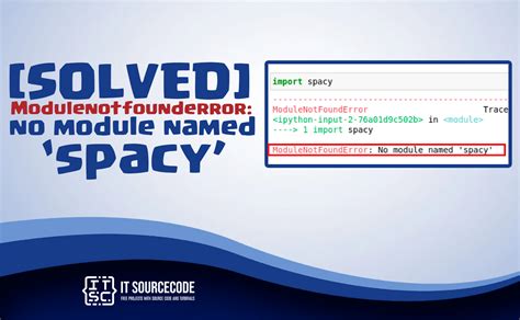 modulenotfounderror no module named spacy [solved]
