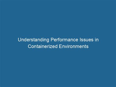Understanding Performance Issues In Containerized Environments Dockerpros