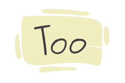 How to use "Too" in English Grammar | LanGeek