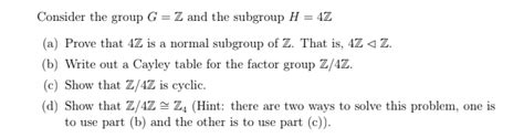 solved consider the group g z and the subgroup h 4z a