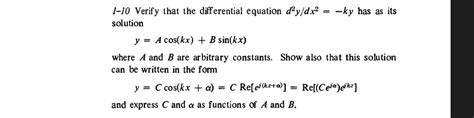 Solved 1 10 Verif Y That The Differential Equation D 2 Y D X 2 K Y Has As Its Solution Y A