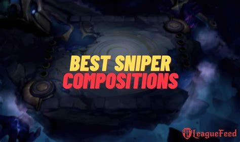 The Best Snipers Comp Strategies In TFT In Depth Guide