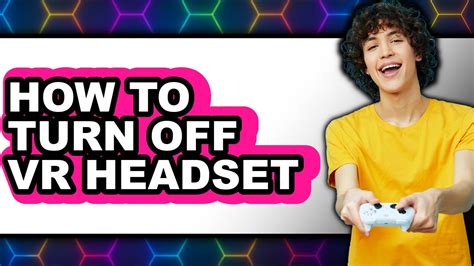 How To Turn Off Vr Headset Easy Method Youtube