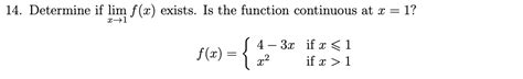Solved 14 Determine If Limx→1fx Exists Is The Function