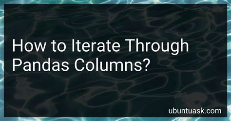 How To Iterate Through Pandas Columns In 2024