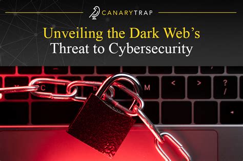 Unveiling The Dark Webs Threat To Cybersecurity Canary Trap