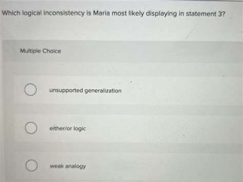 Solved Which logical inconsistency is Maria most likely | Chegg.com