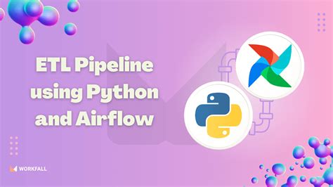 Easily Build Etl Pipeline Using Python And Airflow The Workfall Blog