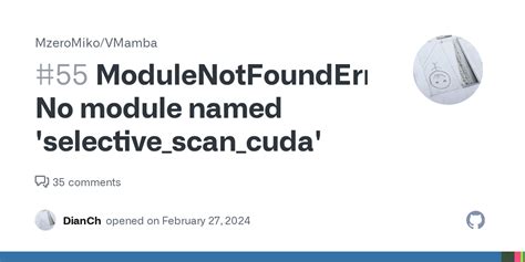 modulenotfounderror no module named selective scan cuda · issue 55