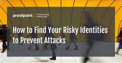 How To Find Your Risky Identities To Prevent Attacks Proofpoint Us
