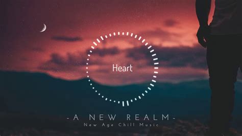 Heart Uplifting New Age Chill Music 2020 Youtube