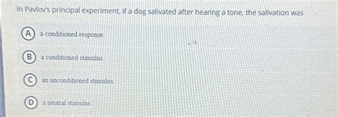 Solved In Pavlov's principal experiment, if a dog salivated | Chegg.com