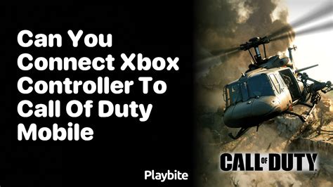 Can You Connect An Xbox Controller To Call Of Duty Mobile Playbite