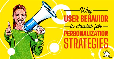 Why User Behavior Is Crucial For Personalization Strategies