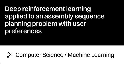Deep Reinforcement Learning Applied To An Assembly Sequence Planning