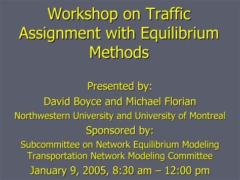 Workshop On Traffic Assignment With Equilibrium Methods