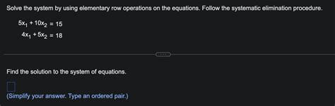 Solved Solve The System By Using Elementary Row Operations