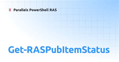 Get Raspubitemstatus Parallels Powershell Ras