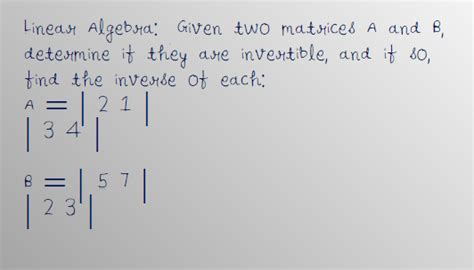 solved linear algebra given two matrices a and b determine