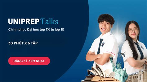Uniprep Talks Chinh Phục Đại Học Top 1 Thế Giới Từ Lớp 10