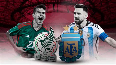 Argentina Vs México En Qué Horario Se Enfrentarán Las Selecciones Nacionales En Qatar 2022
