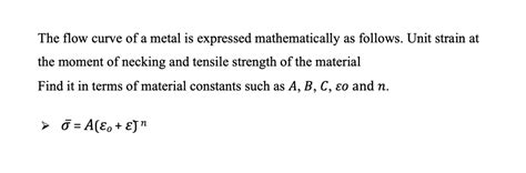 The Flow Curve Of A Metal Is Expressed Mathematically As Follows Unit