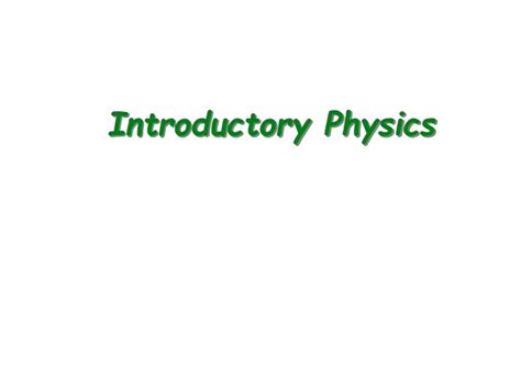 Ppt Introductory Physics Powerpoint Presentation Free Download Id8862372