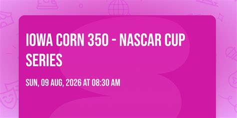Iowa Corn 350 Nascar Cup Series Tickets Iowa Speedway Newton 9