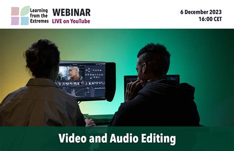 Lfe Webinar Video And Audio Editing Learning From The Extremes