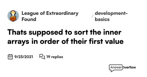 Thats Supposed To Sort The Inner Arrays In Order Of Their First Value League Of Extraordinary