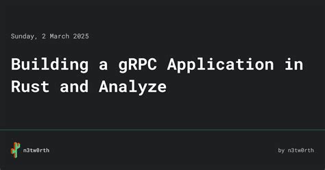 Building A GRPC Application In Rust And Analyze N Tw Rth