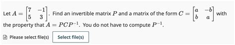 Solved Let A=[75−13]. Find an invertible matrix P and a | Chegg.com