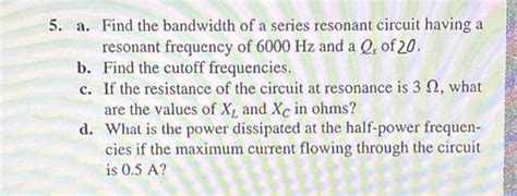 Solved 5 A Find The Bandwidth Of A Series Resonant Circuit