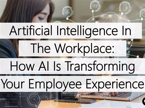 Artificial Intelligence In The Workplace How Ai Is Transforming Your