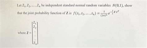 Solved Let Z1z2zn Be Independent Standard Normal Random
