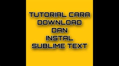 Tutorial Cara Download Dan Instal Sublime Text Youtube