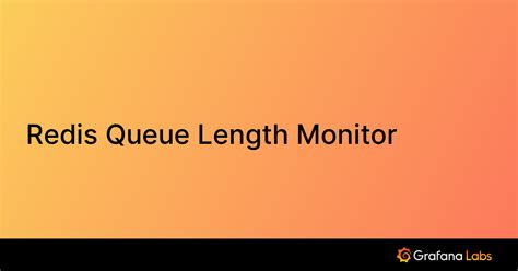 Redis Queue Length Monitor Grafana Labs