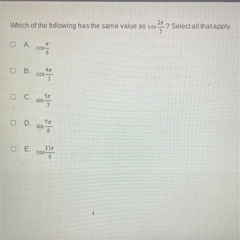 which of the following has the same value as cos 2pi 3